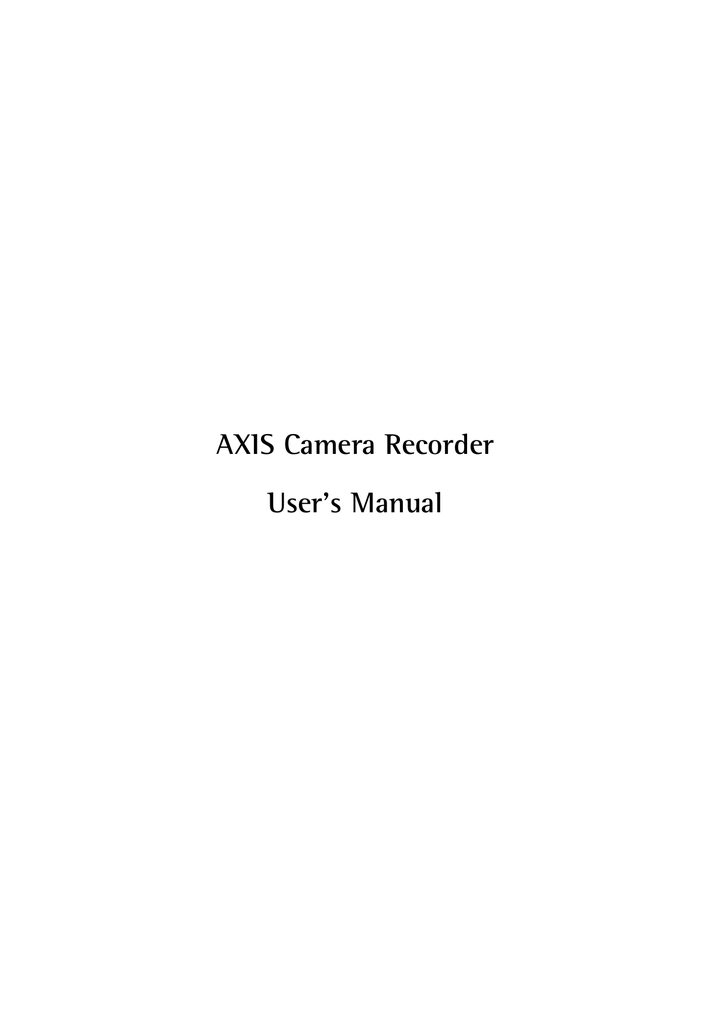 Axis CAMERA RECORDER 1.1 User`s manual | Manualzz