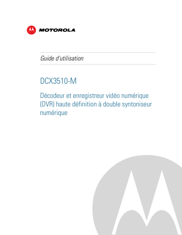 Guide d'utilisation Décodeur et enregistreur vidéo numérique DCX3510-M ...
