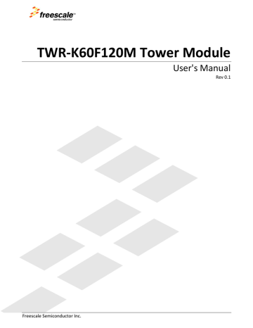 Freescale TWR-K60F120M Tower Module User's Manual | Manualzz