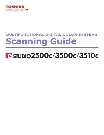 TOSHIBA e-STUDIO 2500c, e-STUDIO 3500c, e-STUDIO 3510c Scanning Guide ...