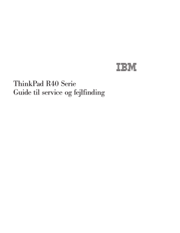IBM R40 Serie computer Guide til service og fejlfinding | Manualzz