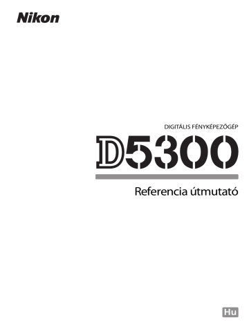 Nikon D5300 Referencia útmutató (teljes kézikönyv) | Manualzz