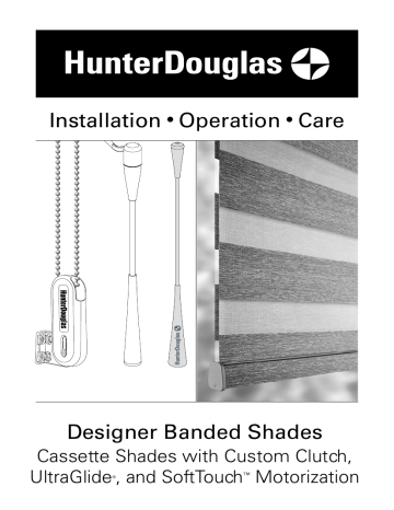 Hunter Douglas Custom Clutch, UltraGlide® and SoftTouch™ Installation, Operation & Care Manual ...